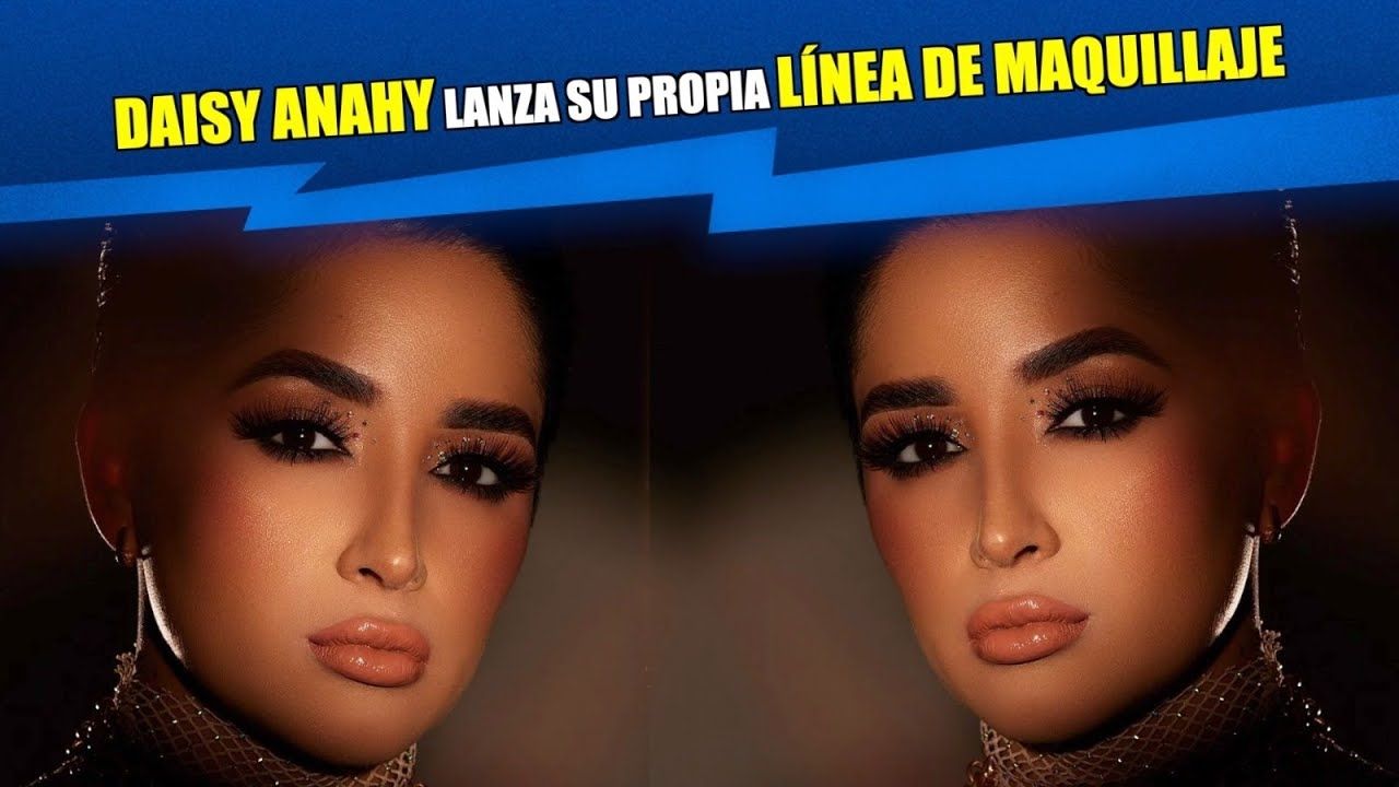 Daisy Anahy lanza su propia línea de maquillaje - La Mejor