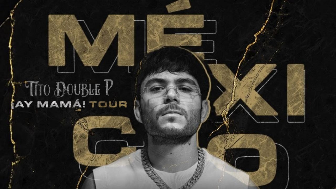 Tito Double P Tour ¡Ay Mamá! 2025: Revelan sedes y fechas de preventa y ...